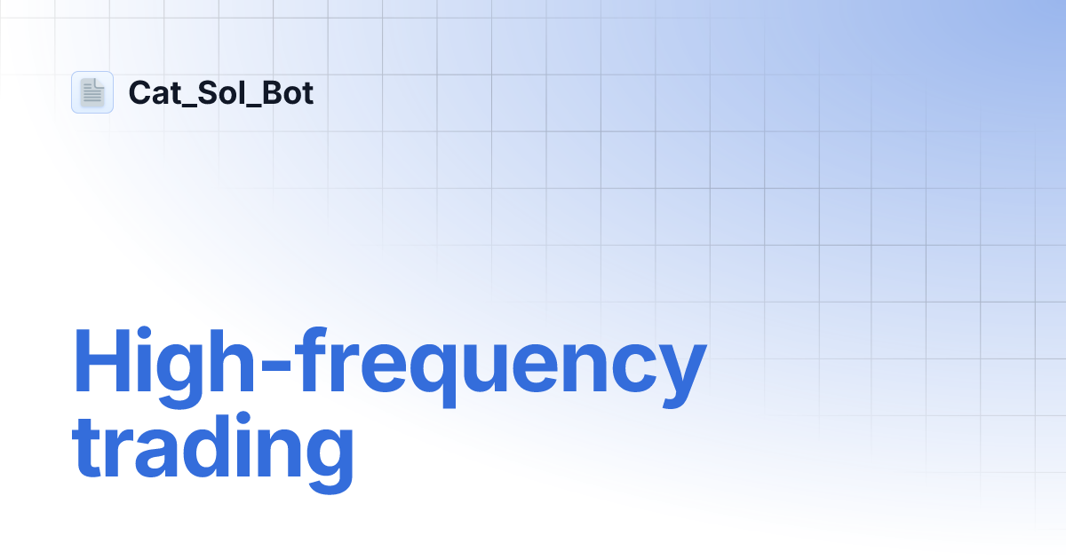 High-frequency trading | Cat_Sol_Bot