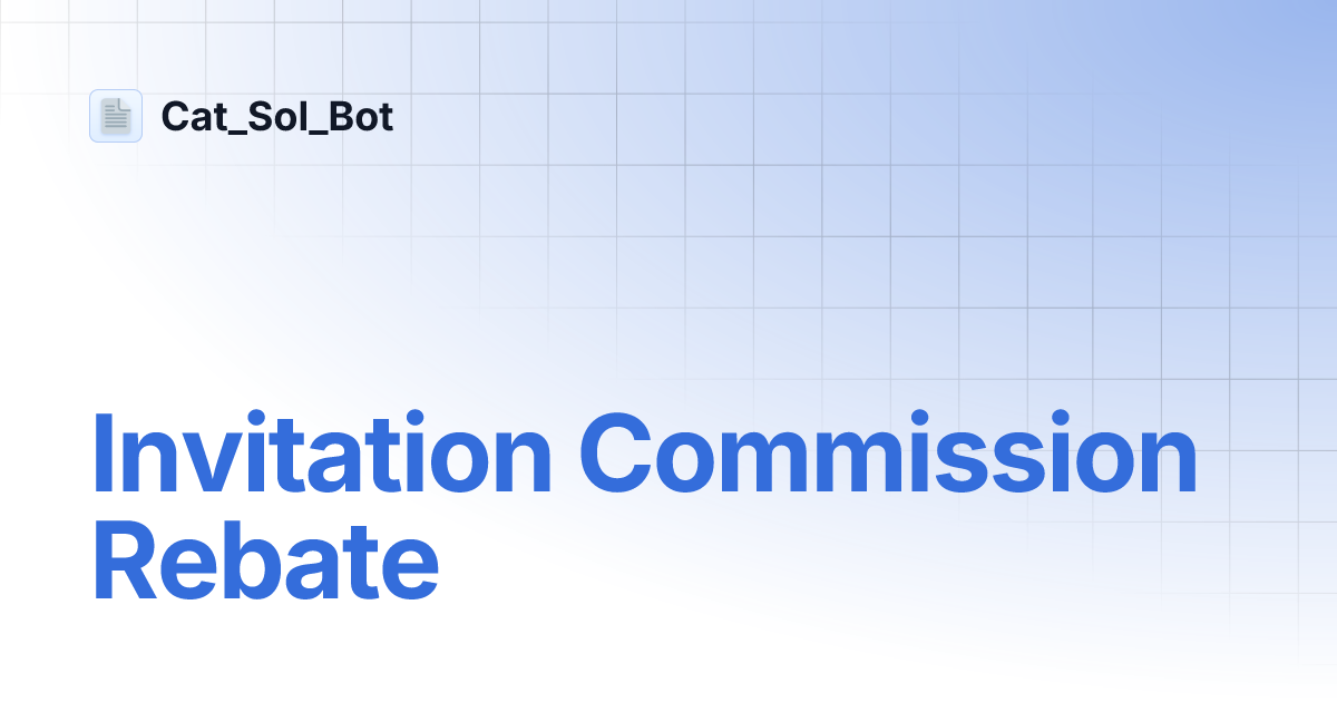 Invitation Commission Rebate | Cat_Sol_Bot